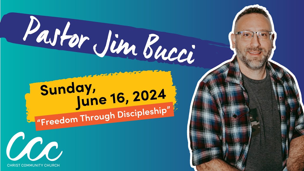 Pastor Jim Bucci, Freedom Through Discipleship (Full Service) June 16 ...