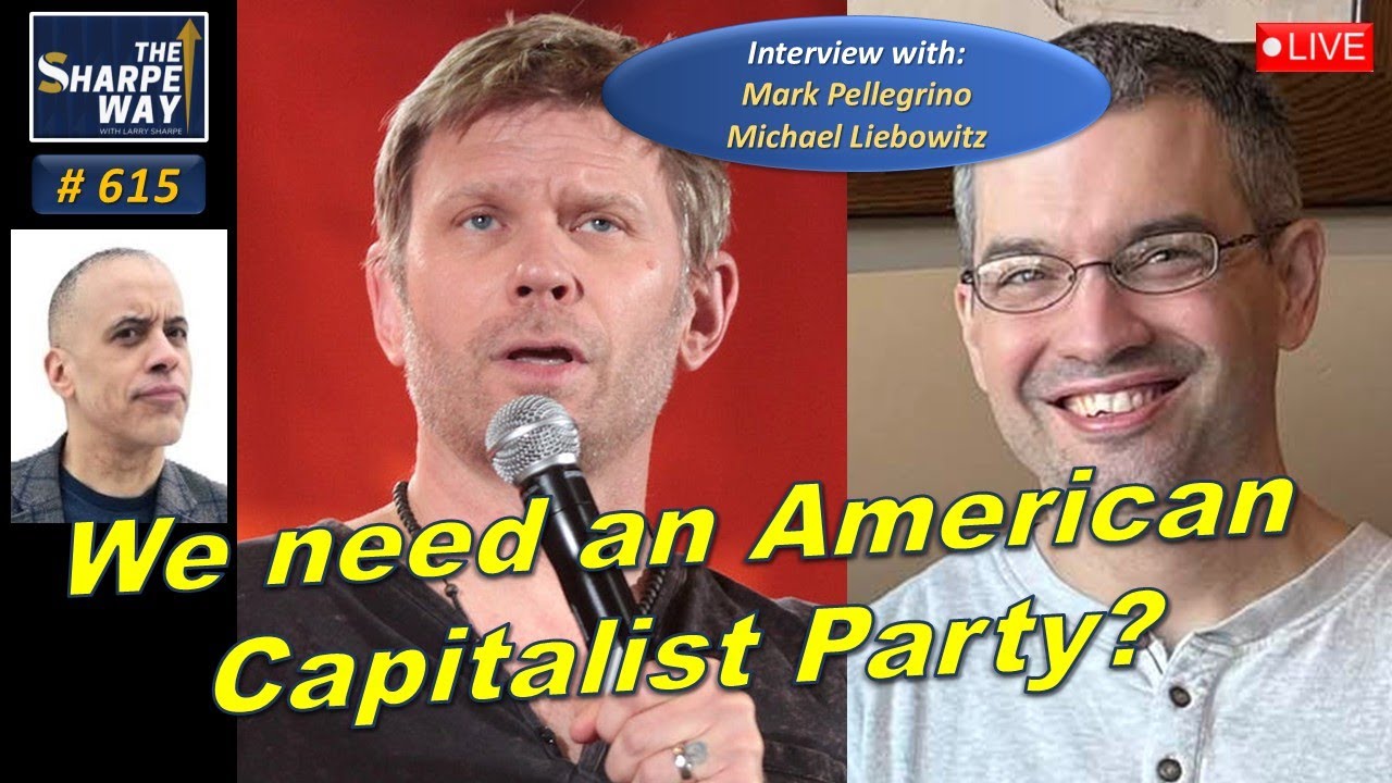 Sharpe Way No. 615! Do We Need an American Capitalist Party? 💬 LIVE ...