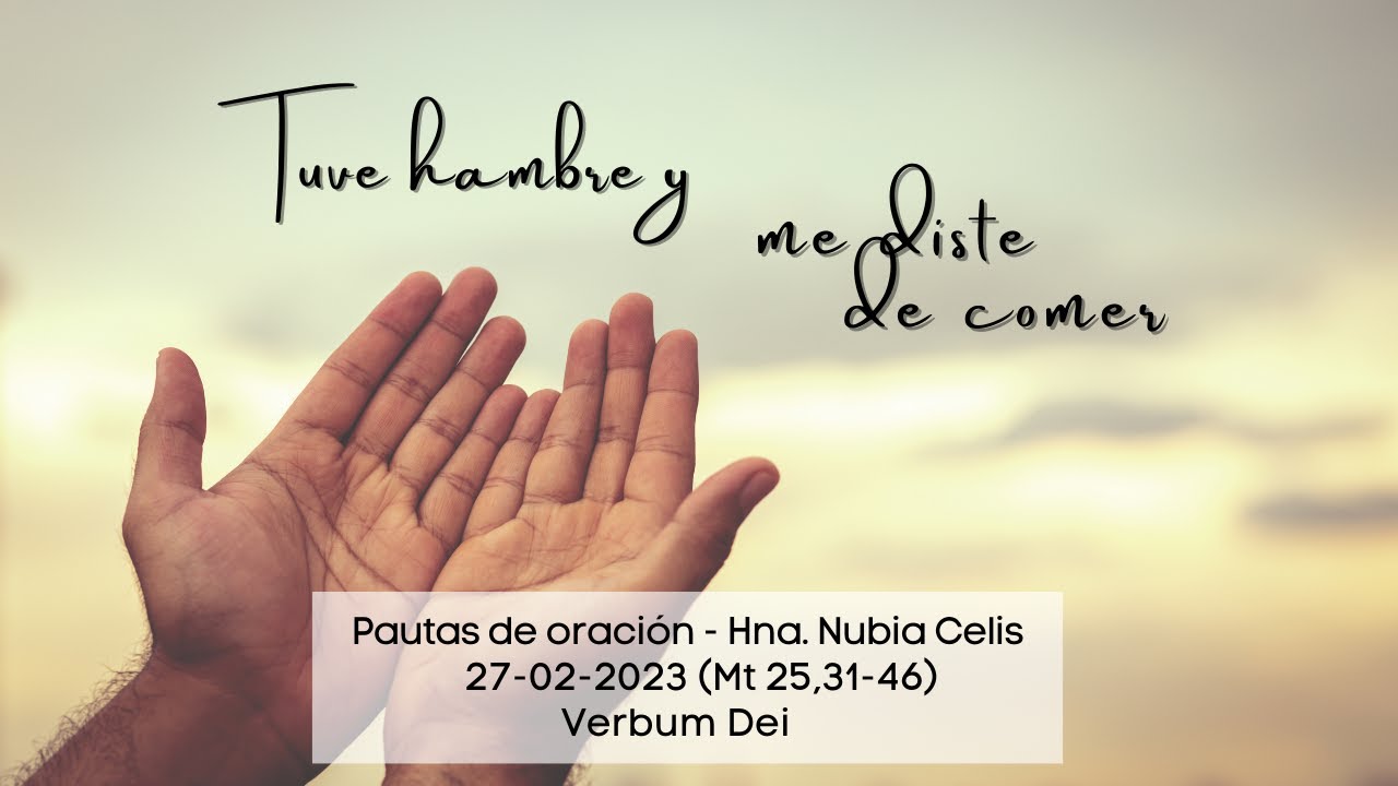 Evangelio del día 27-02-2023 Tuve hambre y me diste de comer (Mt 25, 31 ...