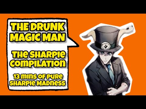 THE DRUNK MAGIC MAN THE SHARPIE COMPILATION