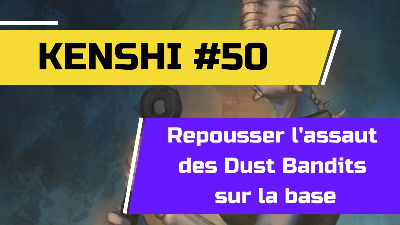Kenshi - Attaque des Dust Bandits - EP 50 - YouTube