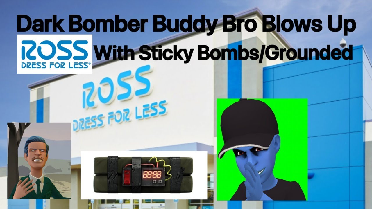 Dark Bomber Buddy Bro Blows Up Ross Dress For Less with Sticky Bombs ...