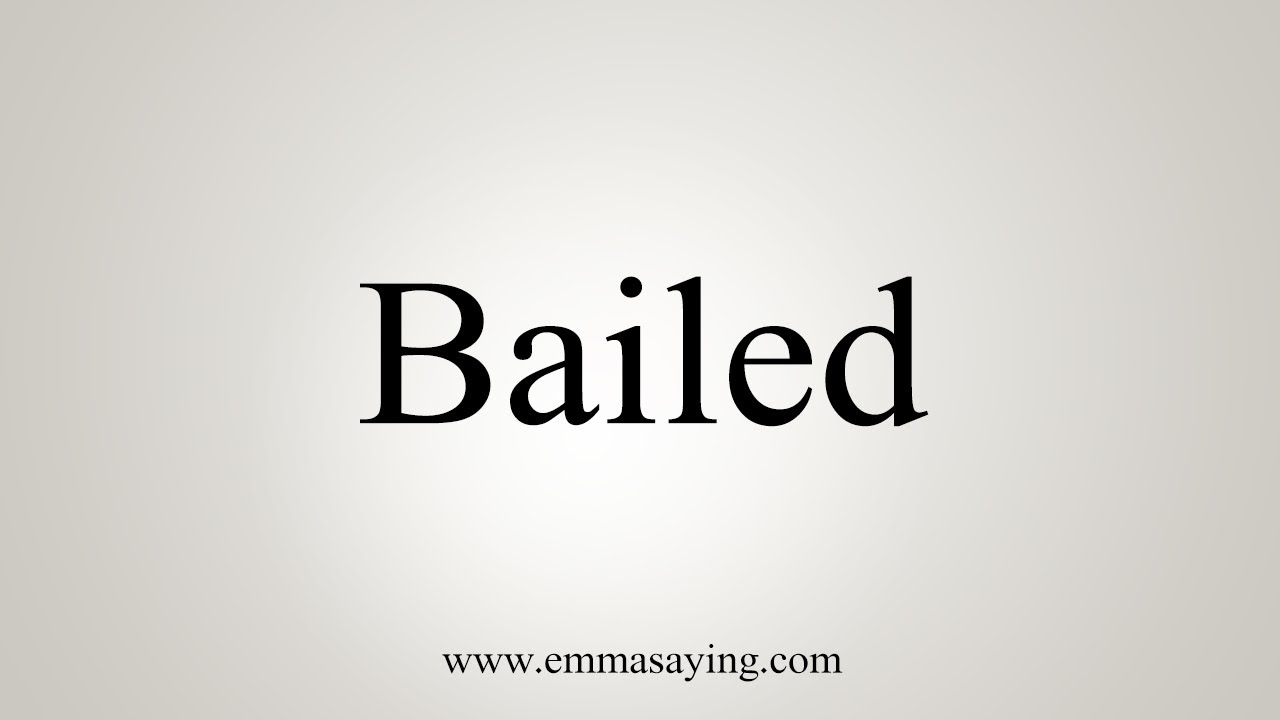 How To Say Bailed YouTube how-to-say-bailed-youtube