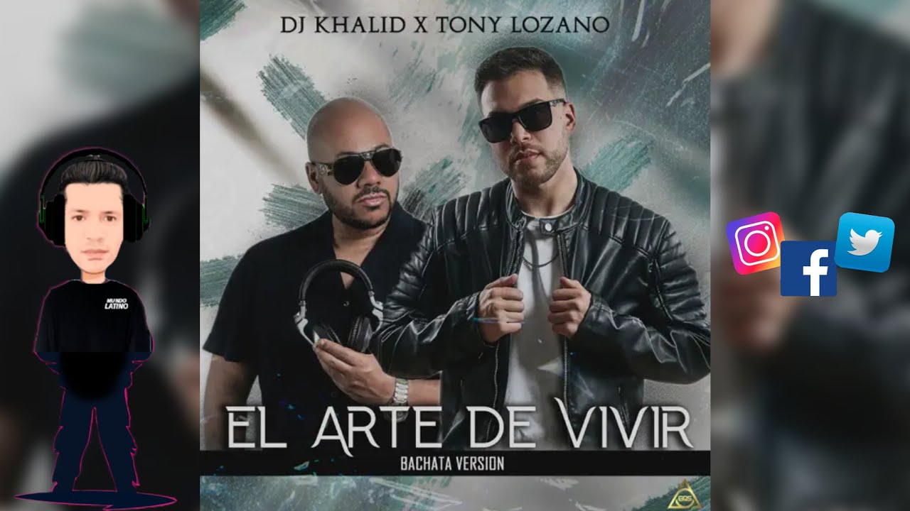 EL ARTE DE VIVIR - Dj Khalid & Tony Lozano (Bachata Version 2023🌍 ...