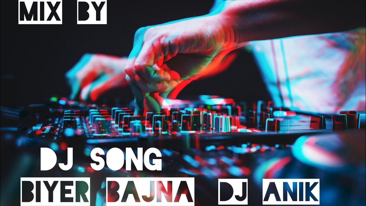 [[ BIYER BAJNA ]] DJ SONG MIX BY = { DJ ANIK } ## - YouTube