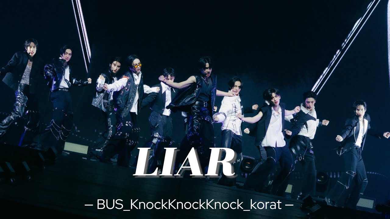 Liar - BUS #BUS_KnockKnockKnock_korat 06/10/2024 #busbecauseofyouishine ...