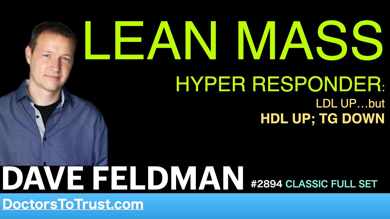 DAVE FELDMAN | LEAN MASS HYPER RESPONDER: LDL UP…but HDL UP; TG DOWN ...