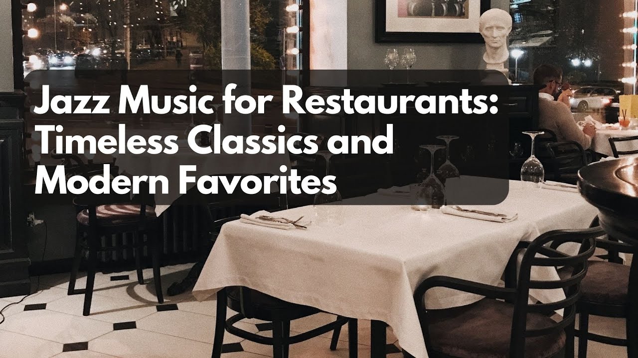 Jazz Music for Restaurants: Timeless Classics and Modern Favorites ...