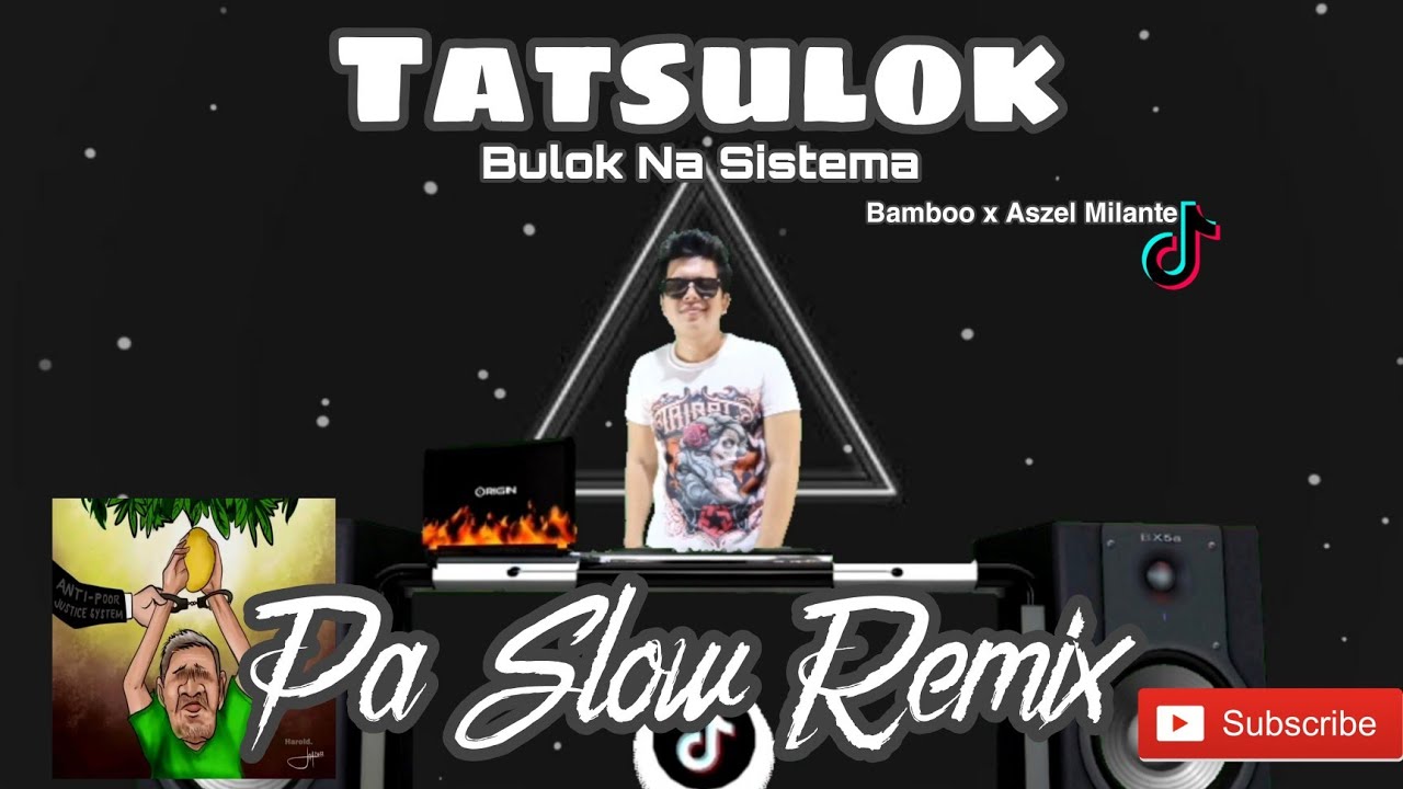 TATSULOK x BULOK NA SISTEMA PA SLOW REMIX 2022 - BAMBOO x ASZEL MILANTE ...