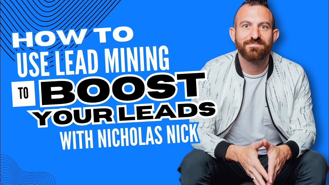 How To Use Lead Mining To Boost Your Leads With Nicholas Nick - YouTube