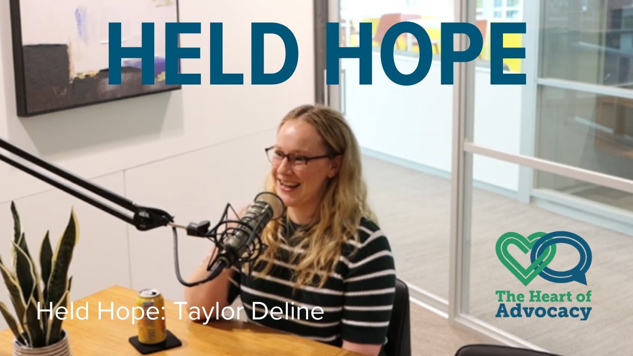 The Heart of Advocacy Podcast- Held Hope: Taylor Deline - YouTube