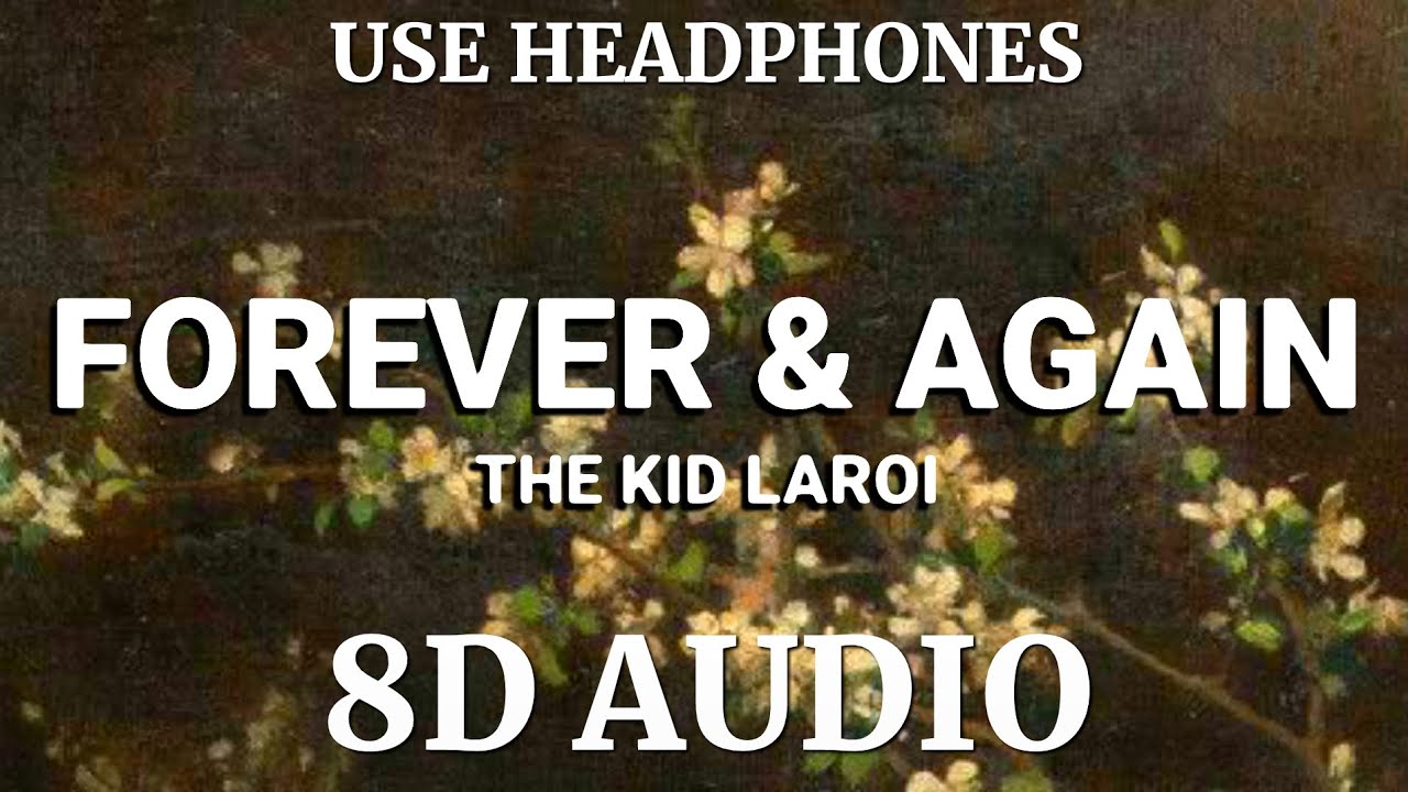 The Kid LAROI - Forever & Again // 8D AUDIO + lyrics - YouTube