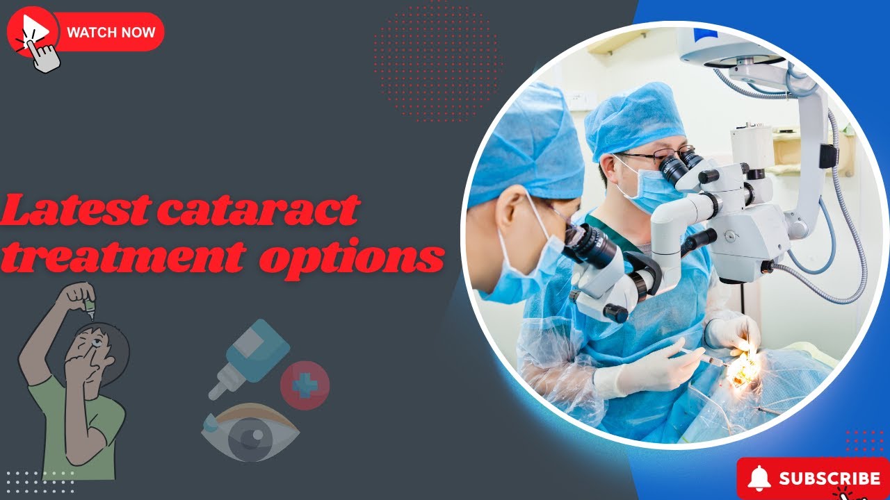 The best new Cataract Treatments in 2024: Cataract surgery and cataract ...