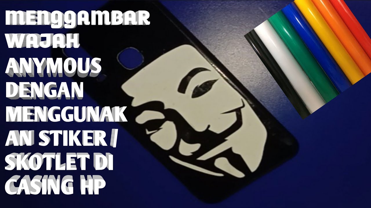 MENGGAMBAR WAJAH ANYMOUS DENGAN MENGGUNAKAN STIKER / SKOTLET DI CASING ...