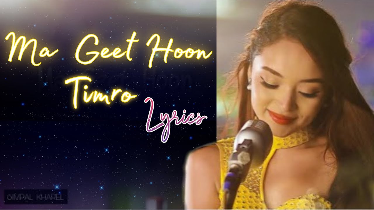 Ma geet hu timro-(Simpal Kharel)- lyrics @Enjoy The Lyrics - Nepali ...