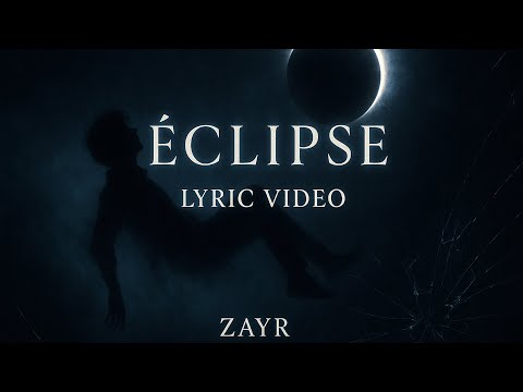 Éclipse – ZAYR | Official Lyric Video | Emotional Electronic Music 2025