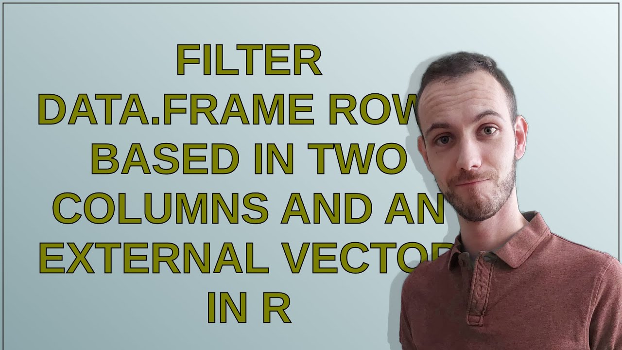 Filter Dataframe Rows Based In Two Columns And An External Vector In R
