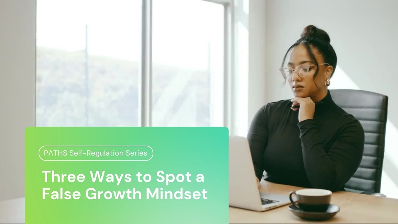 Three Ways to Spot a False Growth Mindset | PATHS - YouTube
