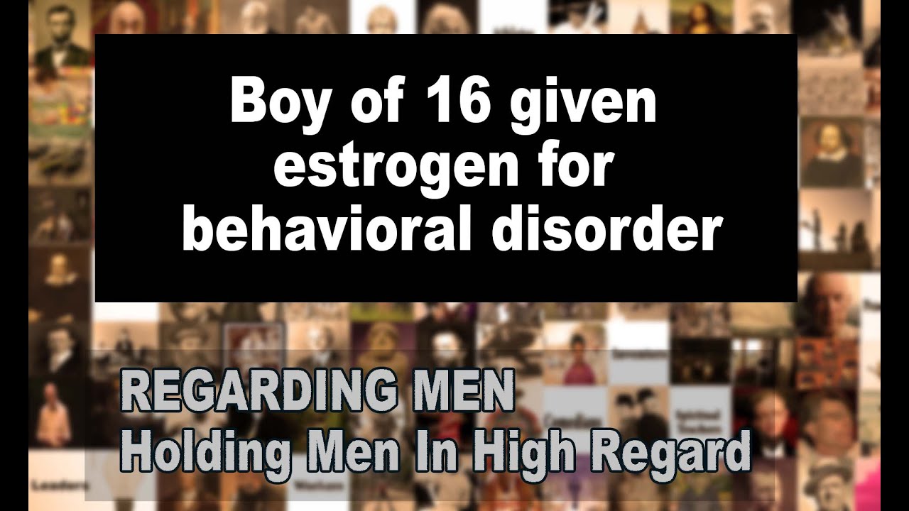 Boy of 16 given estrogen for behavioral disorder - YouTube