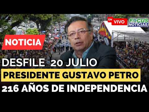 EN VIVO | DESFILE 20 de JULIO - Presidente GUSTAVO PETRO Conmemora 216 AÑOS de INDEPENDENCIA #Focus