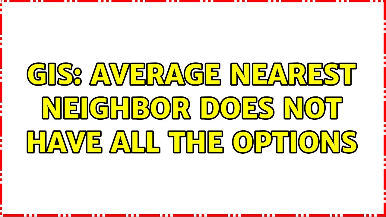 GIS: Average Nearest Neighbor does not have all the options - YouTube