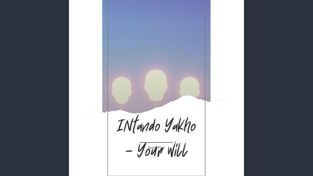 Intando Yakho (Your Will) - YouTube