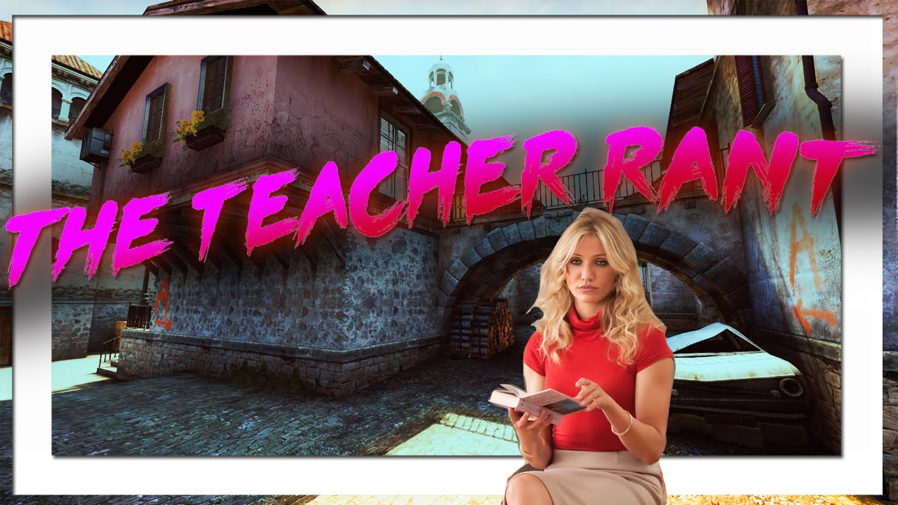 THE TEACHER RANT (CS:GO MM MATCHMAKING RANT) - YouTube