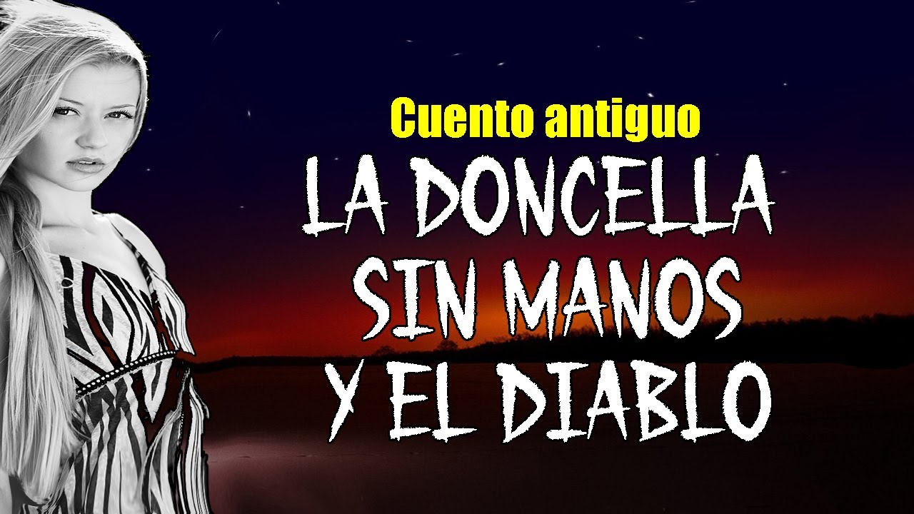 LA DONCELLA SIN MANOS Y EL DIABLO (cuento clásico) - YouTube