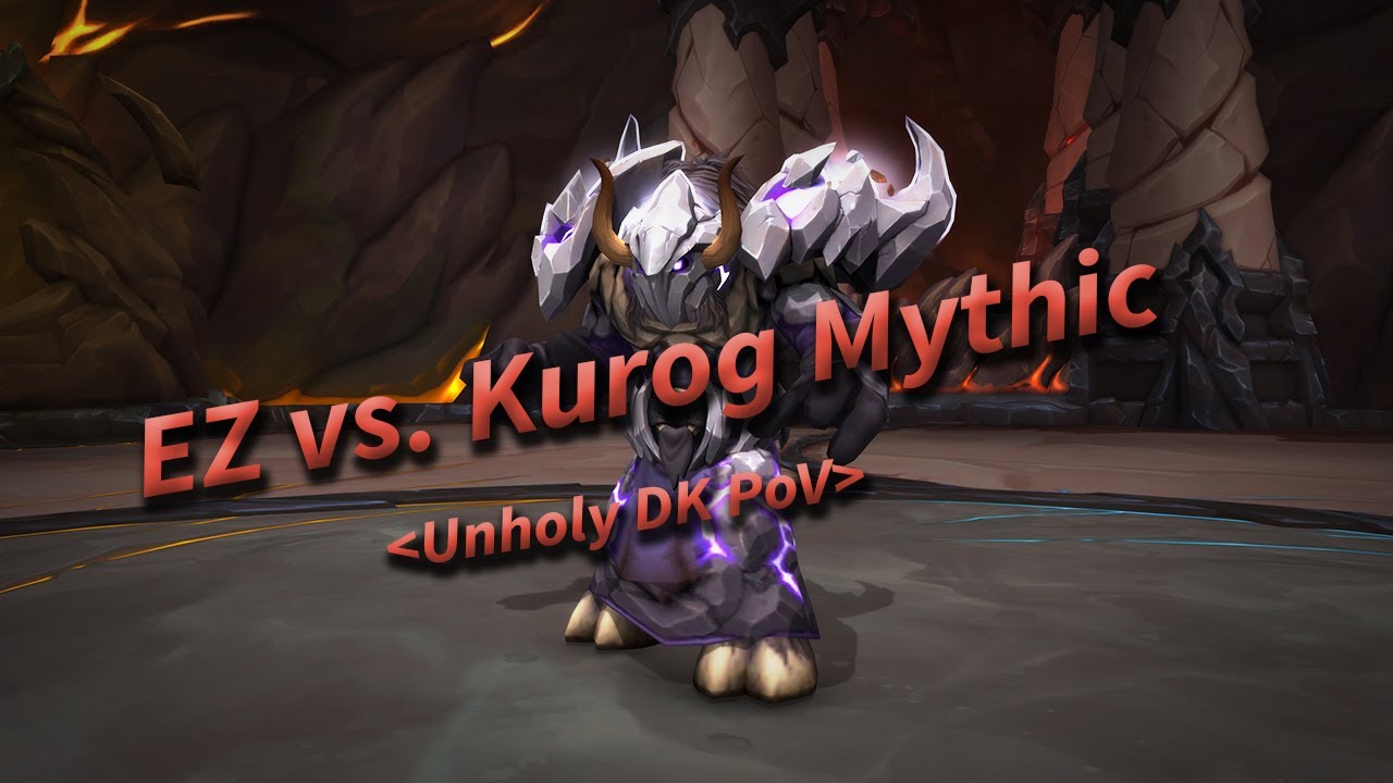 EZ vs. Kurog Mythic | Unholy DK PoV - YouTube