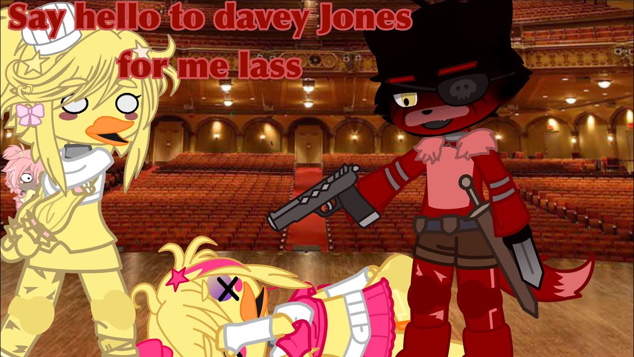 Say hello to davey jones for me lass || foxy, Chica, toy Chica ...