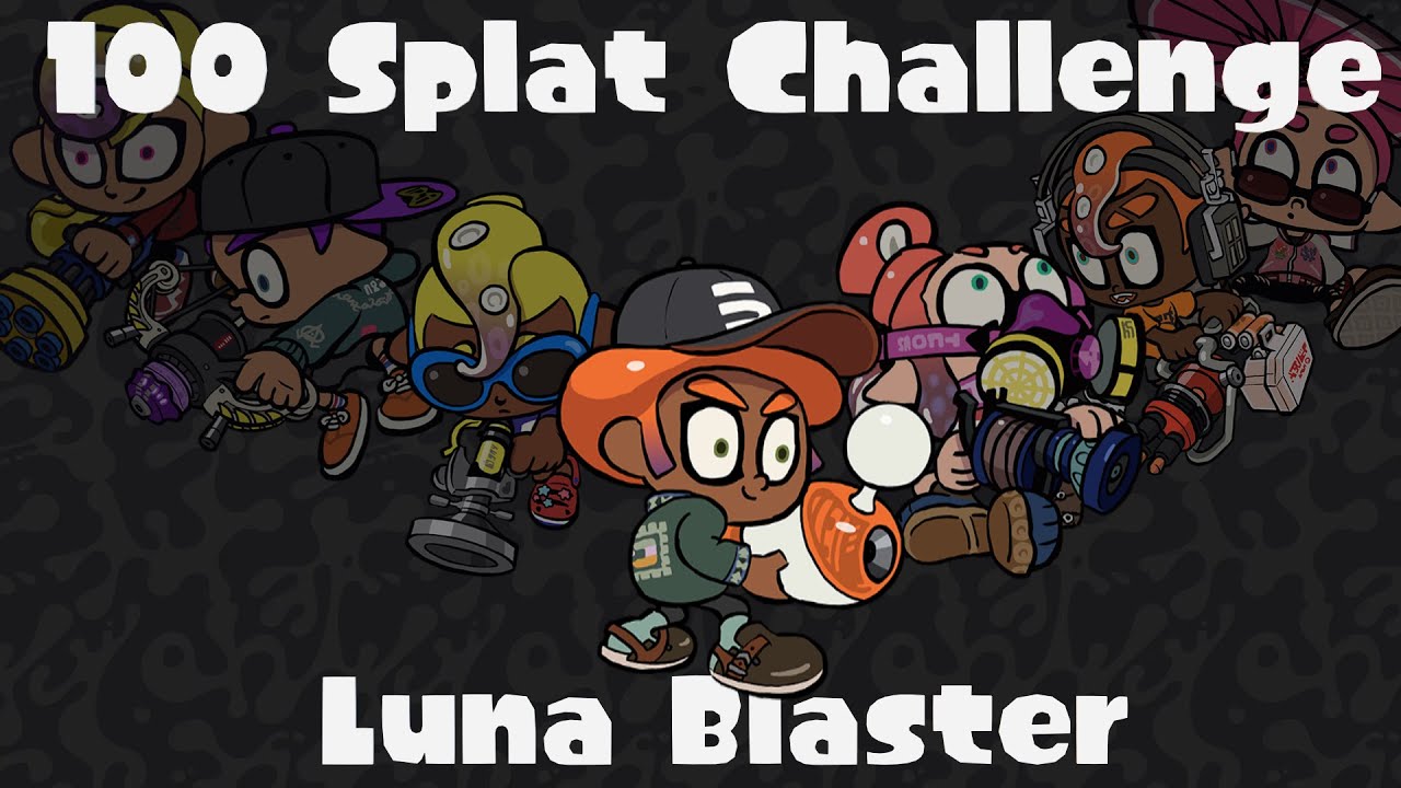 100 Splat Challenge Luna Blaster - YouTube