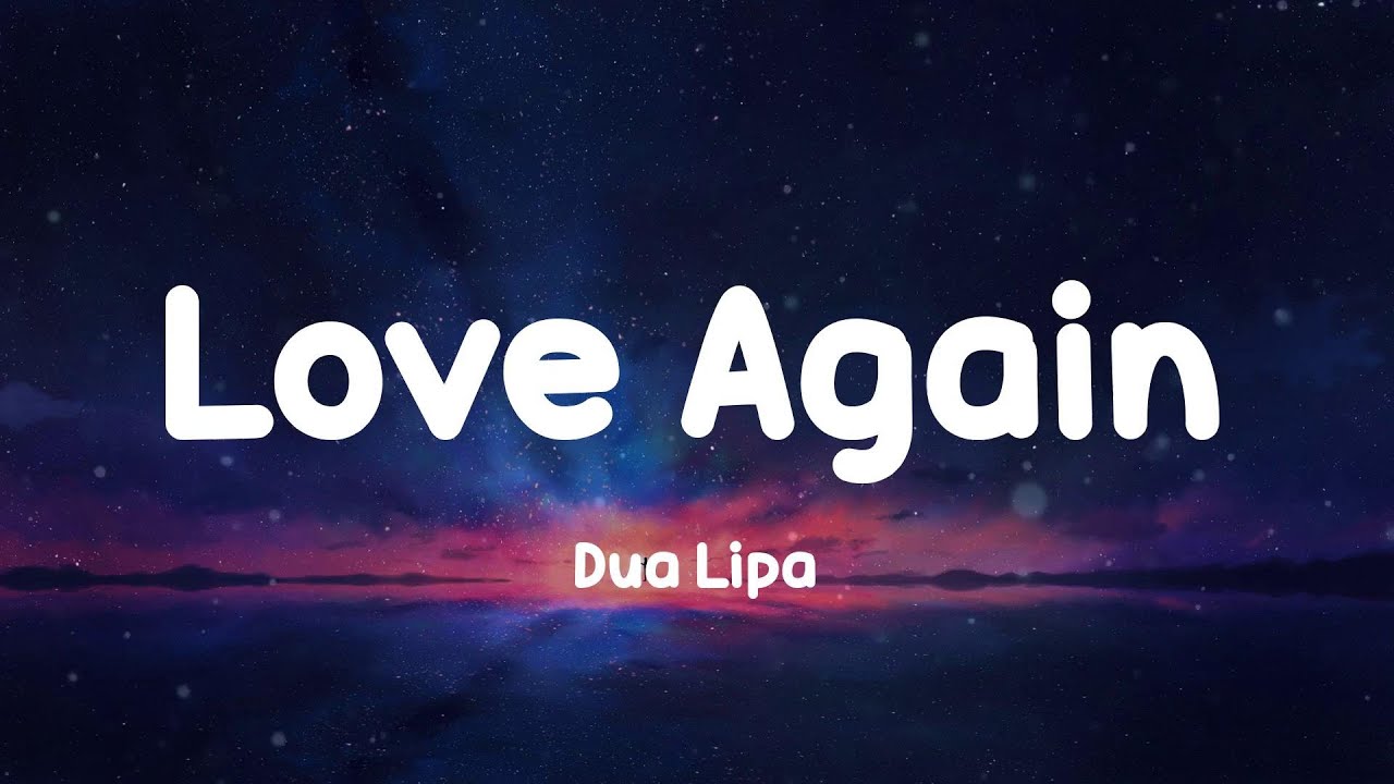 Dua Lipa - Love Again (Lyrics) - YouTube