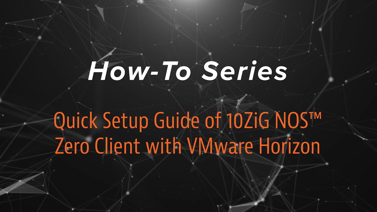 Quick Set-up Guide of 10ZiG NOS™ Zero Client with VMware Horizon - YouTube