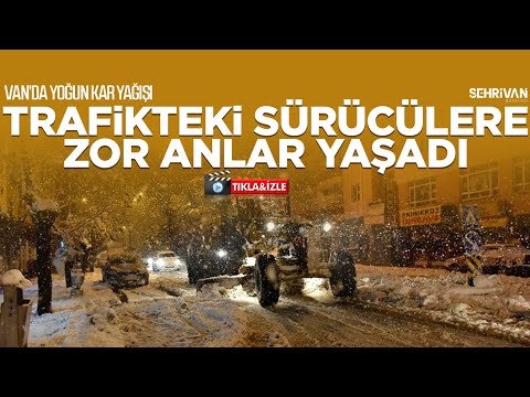 Van’da yoğun kar yağışı trafikteki sürücülere zor anlar yaşadı