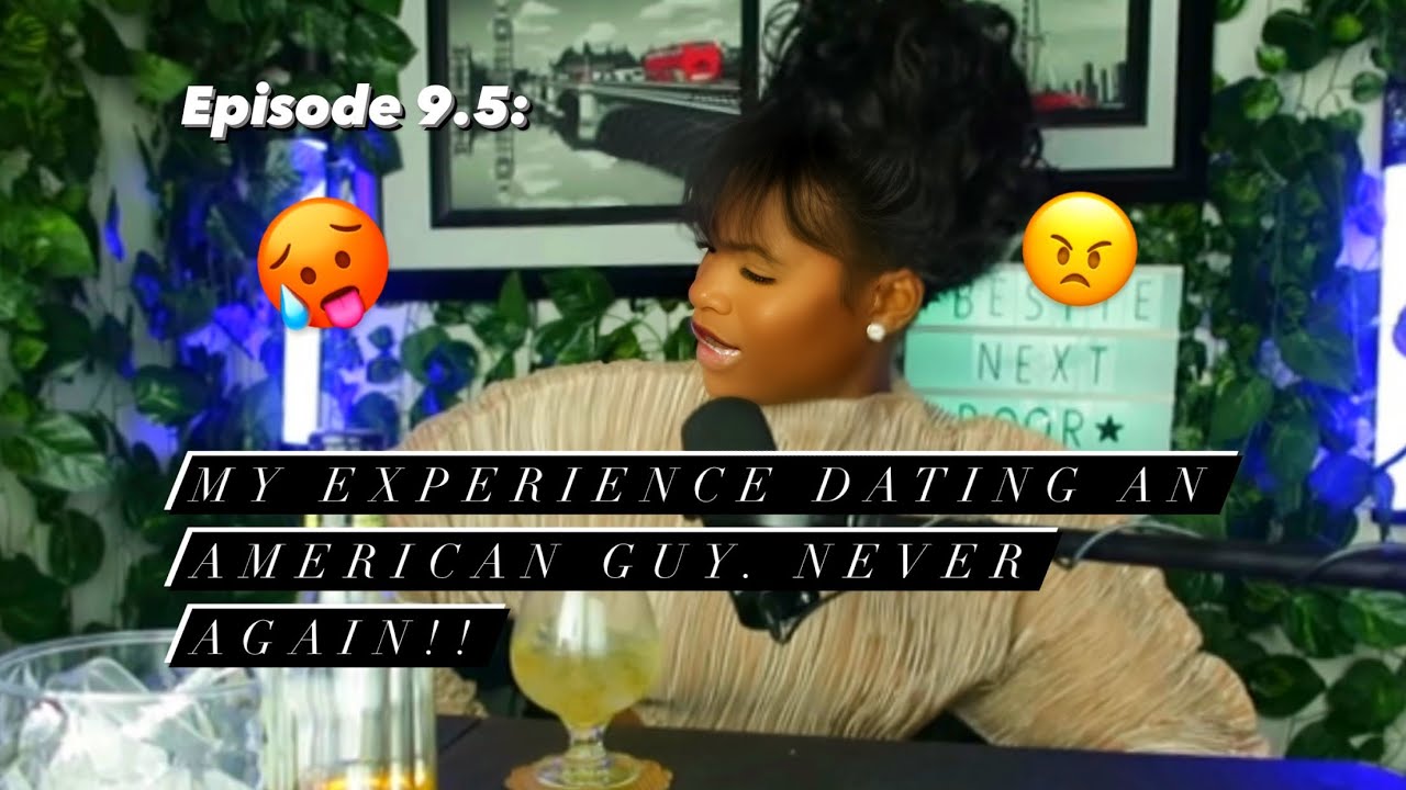 DATING AN AMERICAN MAN STORYTIME -TheNextDoor Podcast (Episode 9.5 ...