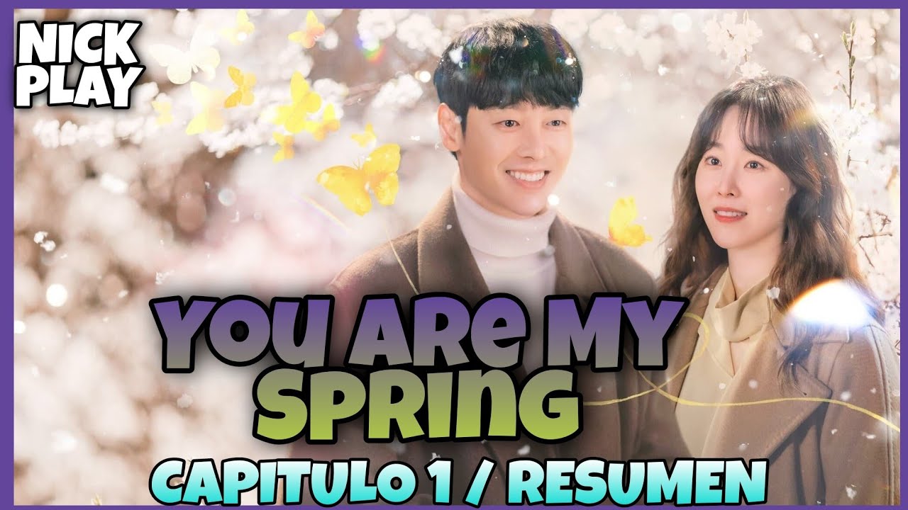 You Are My Spring Capitulo 1 | Resumen - YouTube