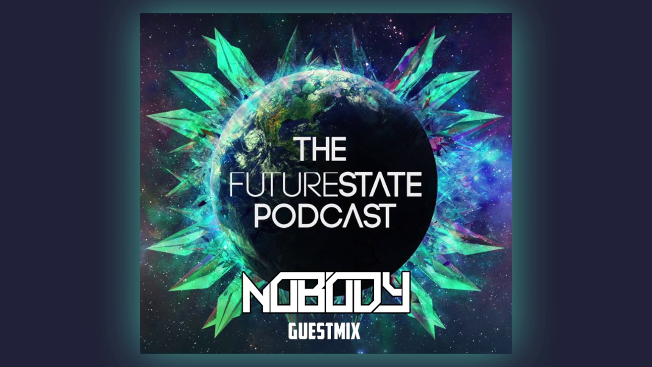 The Future State Podcast Ep 17 (Nobody Guest Mix) - YouTube