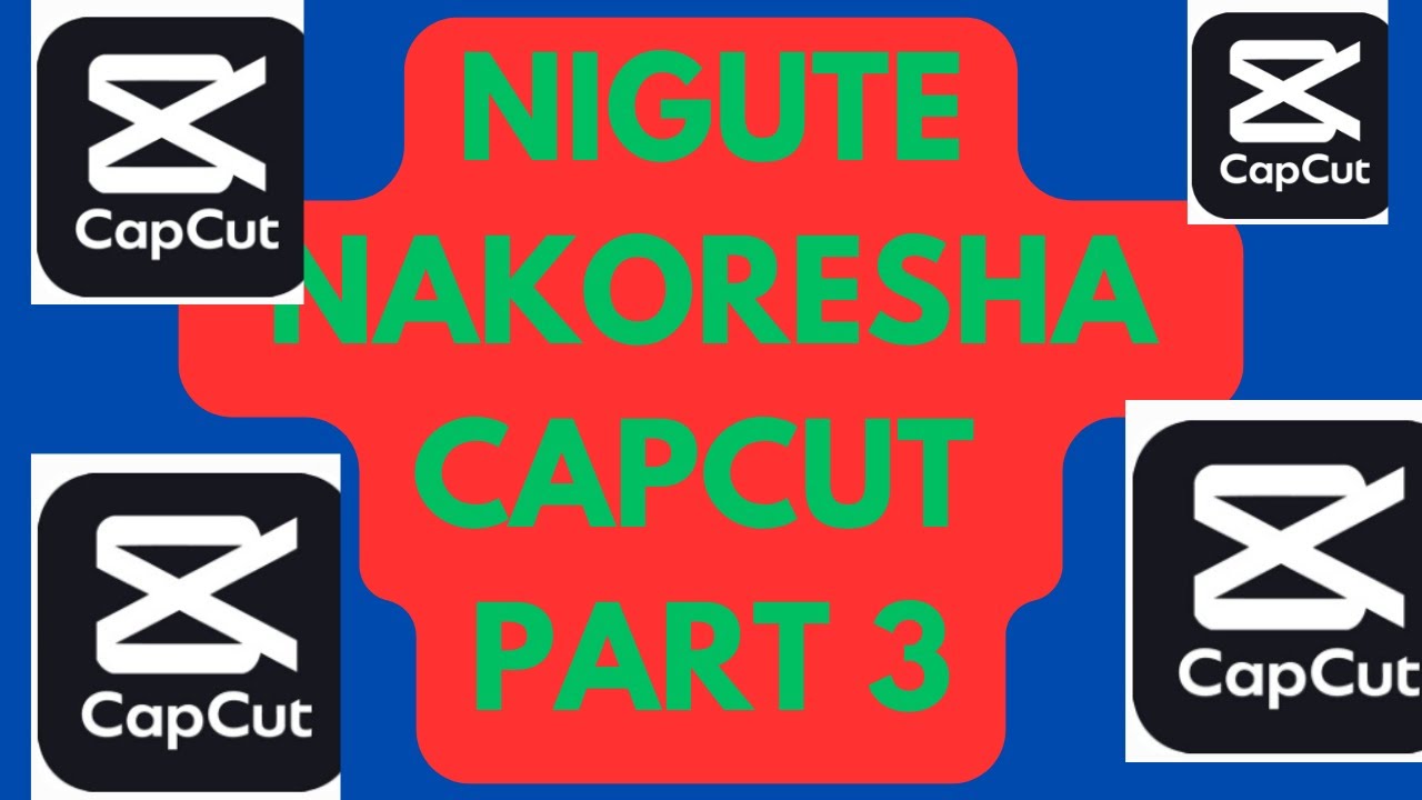 "Nigute Wakoresha CapCut - Inyigisho Zimbitse (Part 3)" - YouTube