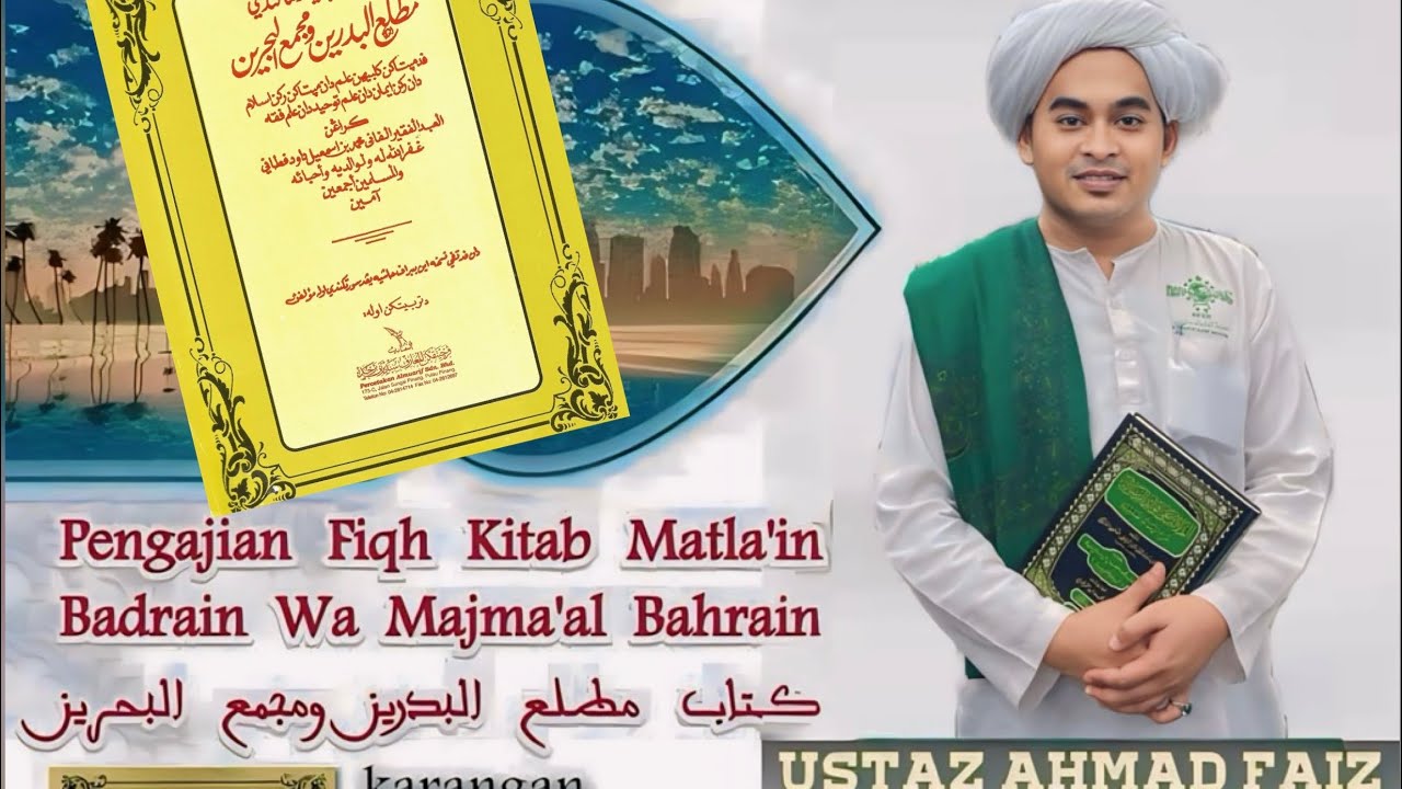 Ustaz Syed Faiz Al Idrus @ PU Faiz - Kitab Fiqh Matlaul Badrain Wa Maj ...