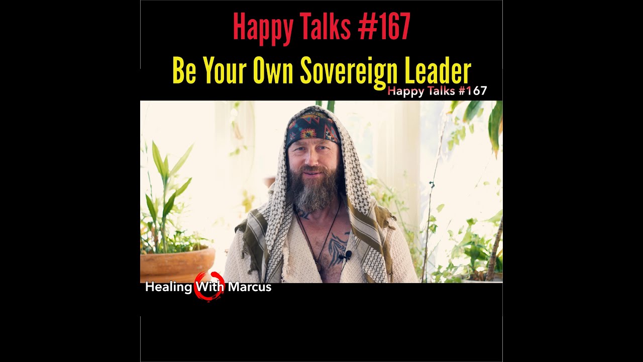 Happy Talks #167 - Become Sovereign, Be Your Own Leader, Find True ...