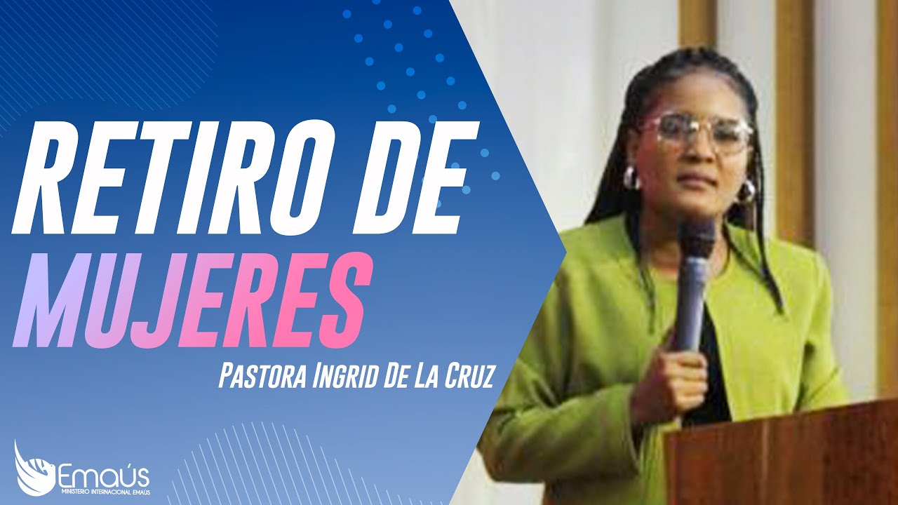 Pastora Ingrid de la Cruz - Retiro de Mujeres - - YouTube