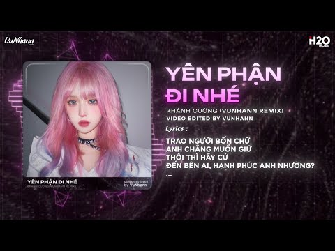Yên Phận Đi Nhé Remix (Bản Hot TikTok) - Khánh Cường | Trao Người Bốn Chữ Anh Chẳng Muốn Giữ Remix
