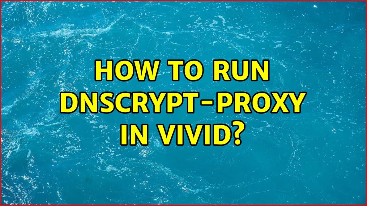Ubuntu: How to Run Dnscrypt-proxy in Vivid? (2 Solutions!!) - YouTube