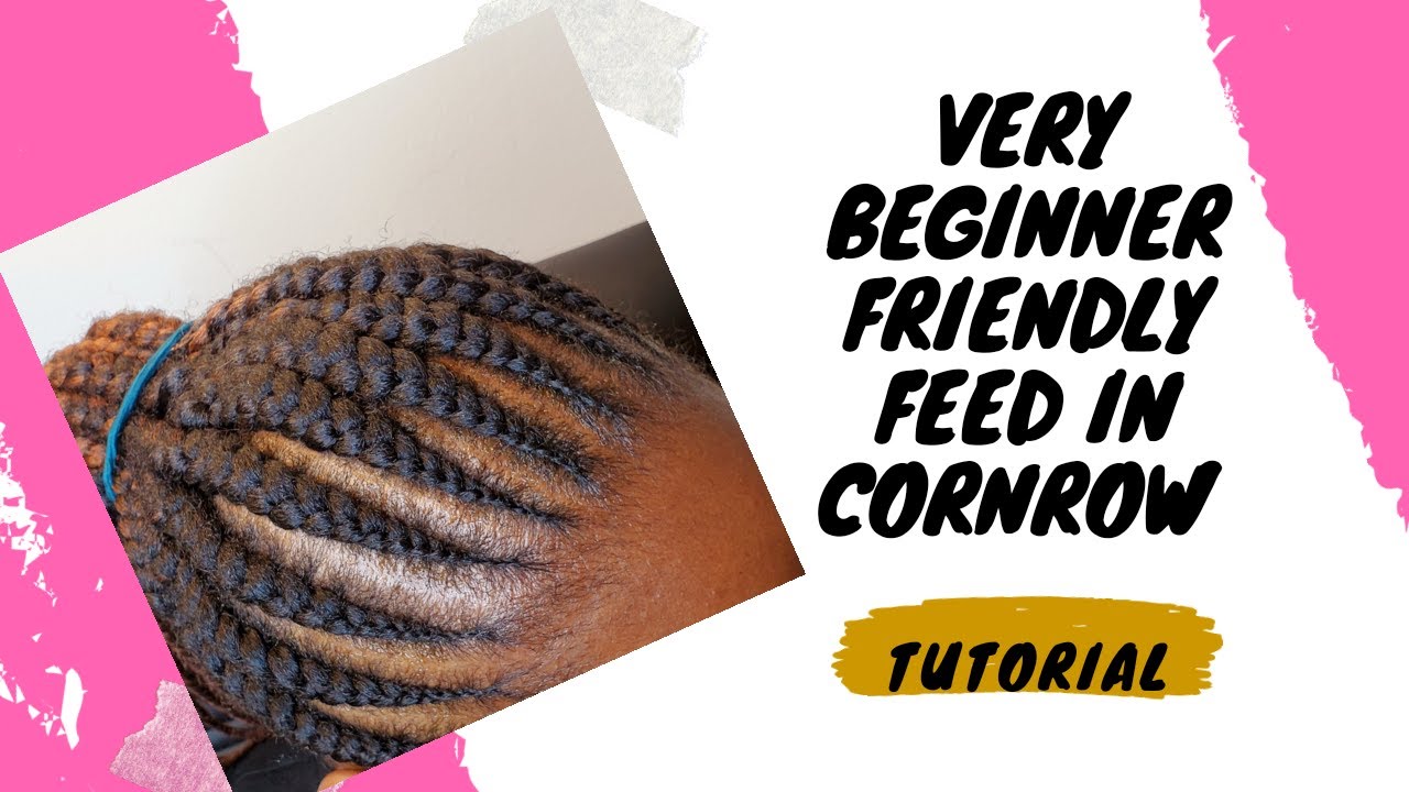Very Beginner Friendly Feed In Cornrow Tutorial - YouTube