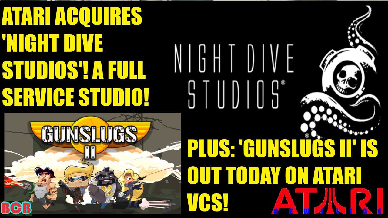 Atari Acquires NIGHT DIVE STUDIOS! A FULL SERVICE Game Studio! Plus: 'Gunslugs 2' out today on ...