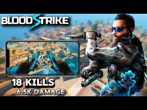 18 KILLS, 6.5K DAMAGE SPIKE FULL GAMEPLAY || Bloodstrike - YouTube