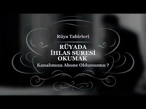 Rüyada İhlas Suresi Okumak, Dinlemek, Görmek Tabiri ve Yorumu | Rüya Tabirleri