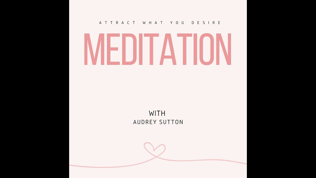 Attract what You Desire - Meditation | Audrey Sutton - YouTube
