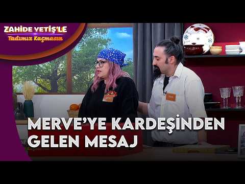 Merve'ye Kardeşinden Gelen Moral Mesajı | Zahide Yetiş'le Tadımız Kaçmasın 19. Bölüm