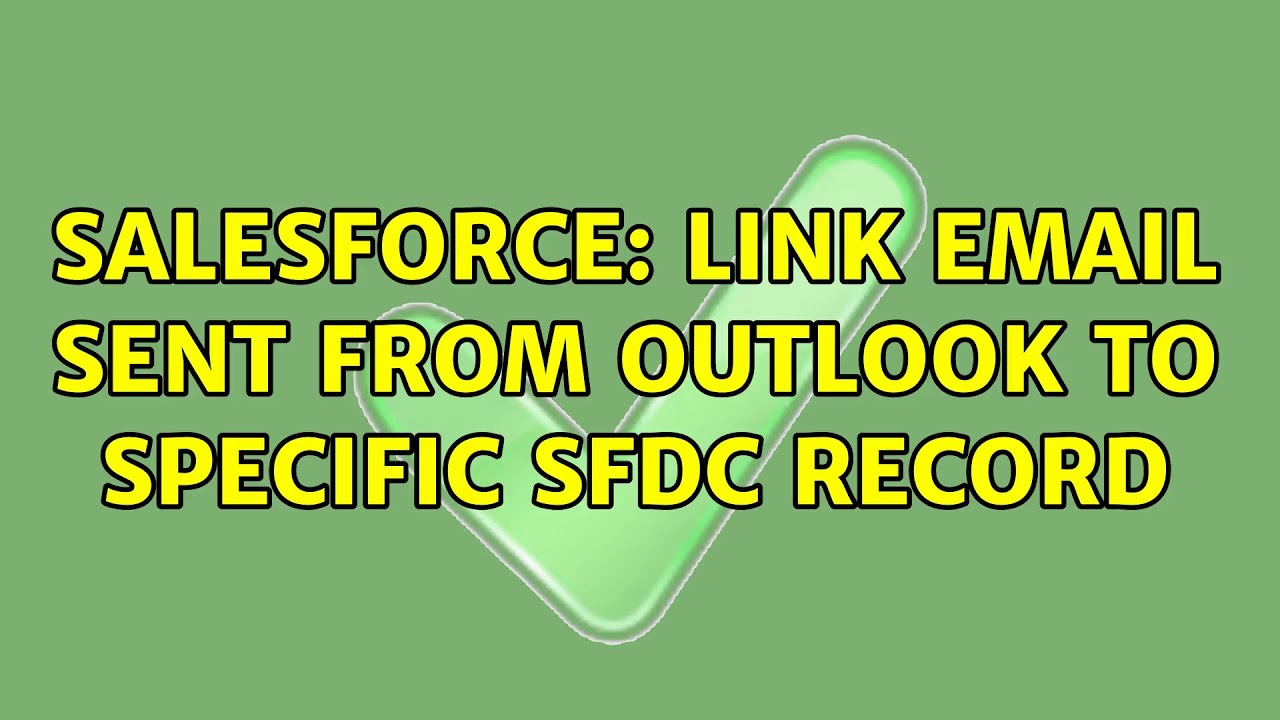 Salesforce: Link Email Sent From Outlook to Specific SFDC Record (3 ...
